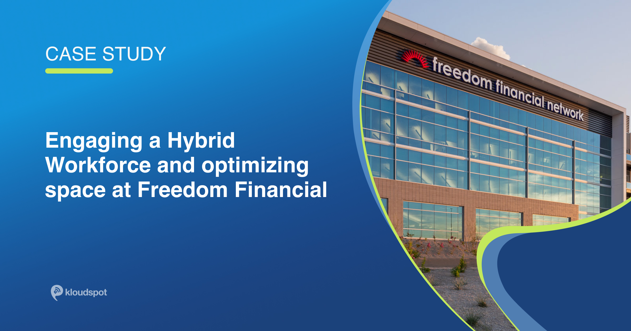 Engaging a Hybrid Workforce and optimizing space at Freedom Financial ...