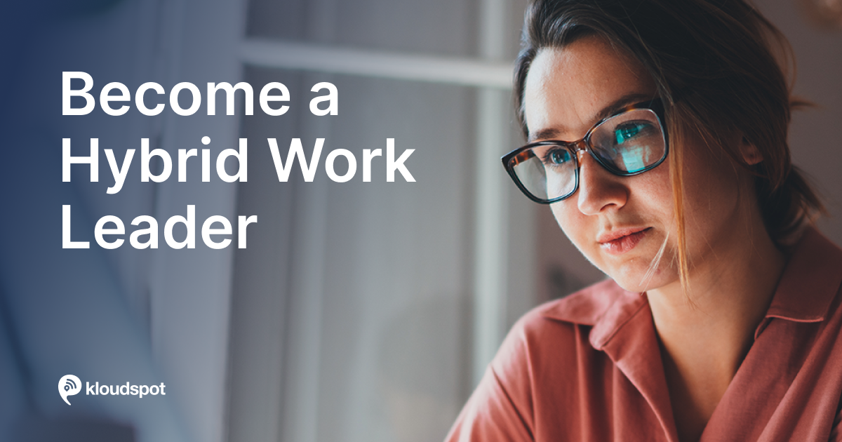 Become a Hybrid Work Leader | Kloudspot