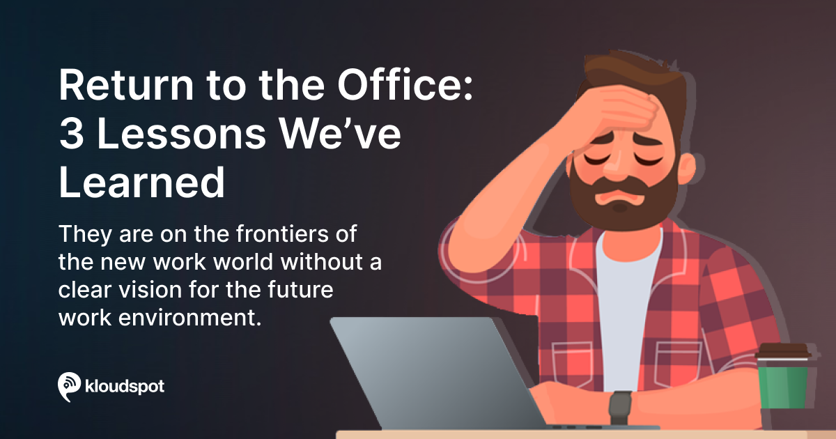 Return to the Office: 3 Lessons we've learned | Kloudspot