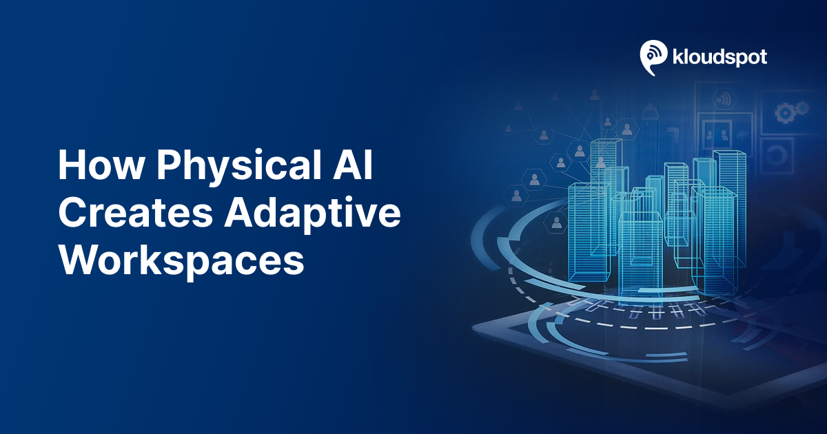 How Physical AI Creates Adaptive Workspaces | Kloudspot
